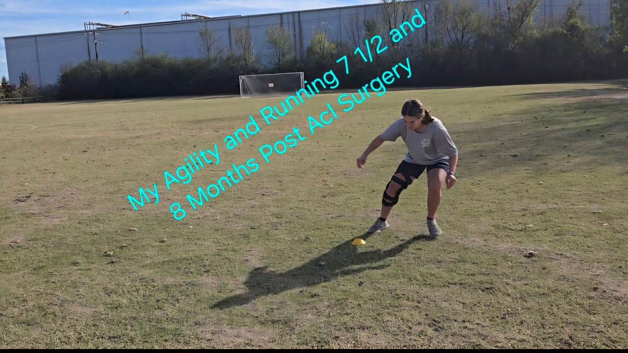 What My Agility And Running Looked Like At 7 1/2 Vs 8 Months Post Acl ...