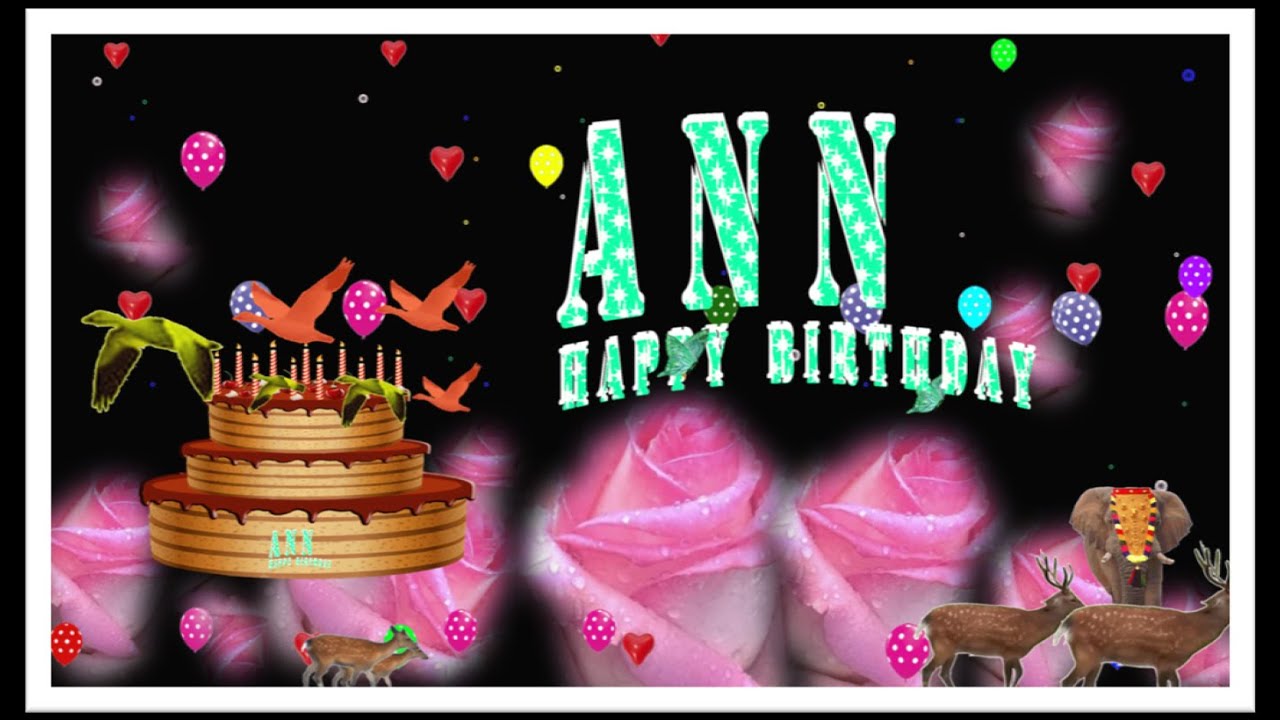 ANN HAPPY BIRTHDAY TO YOU - YouTube