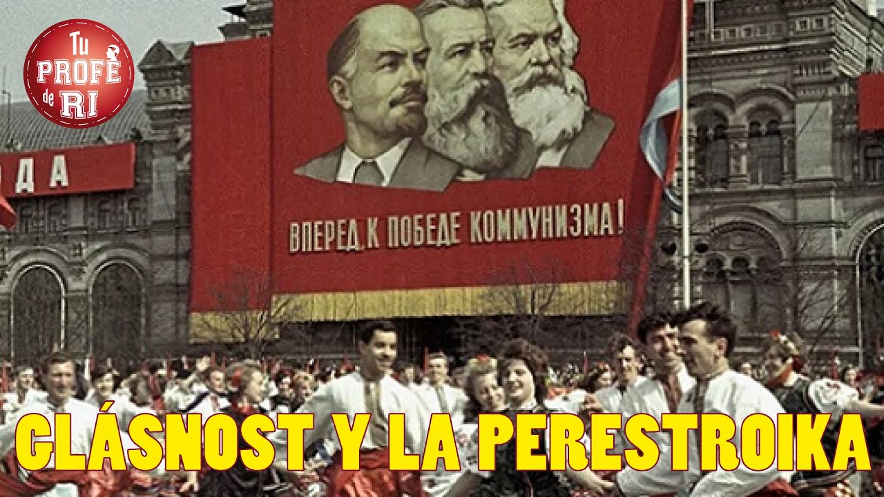 ¿QUÉ ES LA GLÁSNOST Y LA PERESTROIKA? - YouTube