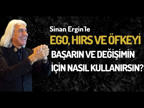 EGO, HIRS VE ÖFKEYİ BAŞARIN VE DEĞİŞİMİN İÇİN NASIL KULLANIRSIN? | Sinan Ergin'le #motivasyon