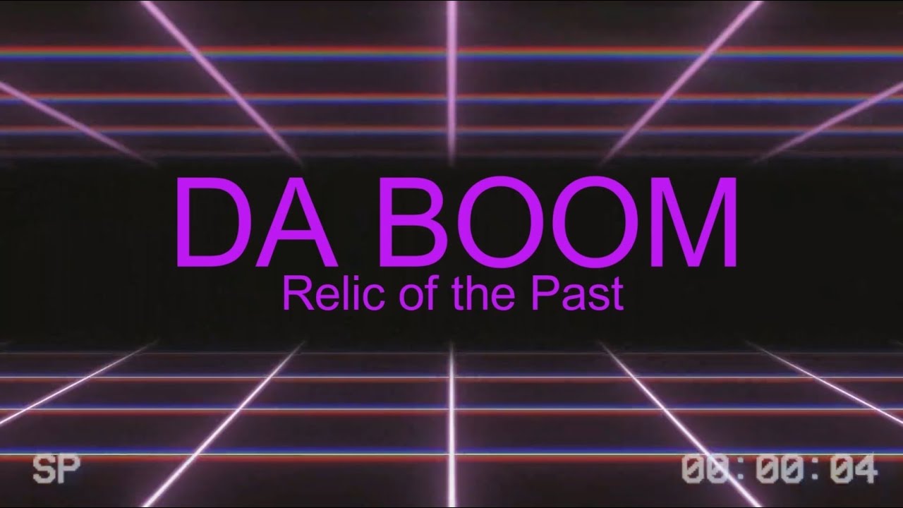 Relics of the Past: Da Boom - YouTube