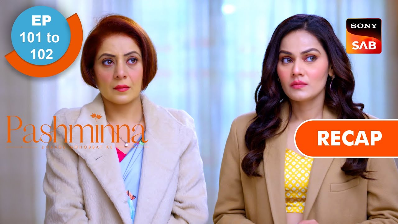 Pashminna | Ep 101 & Ep 102 | RECAP | पश्मींना - YouTube