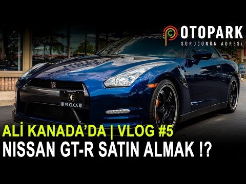 Nissan GT-R Nasıl Satın Alınır !? | Ali Kanada'da | VLOG #5