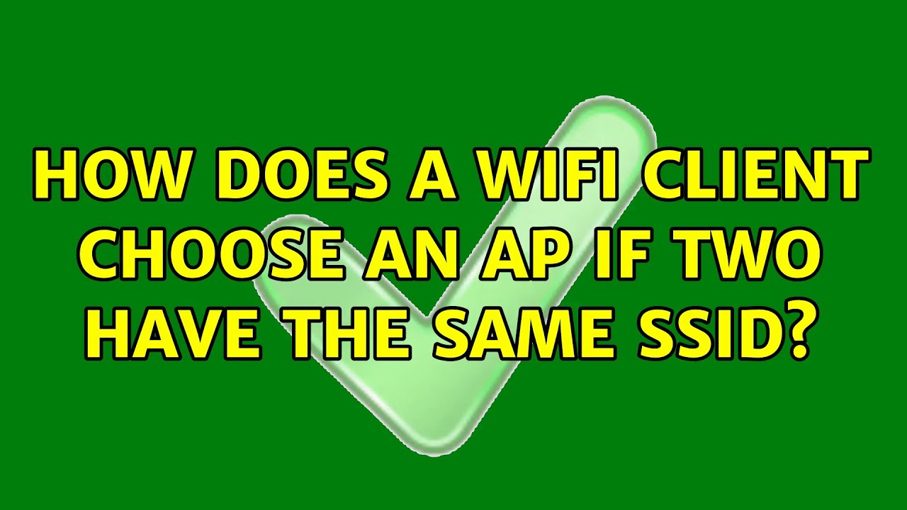 How does a WiFi client choose an AP if two have the same SSID? - YouTube