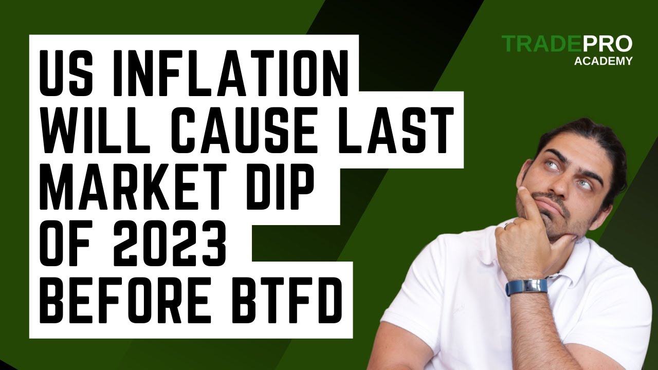 US Inflation Will Cause Last Market Dip Of 2023 Before BTFD - YouTube