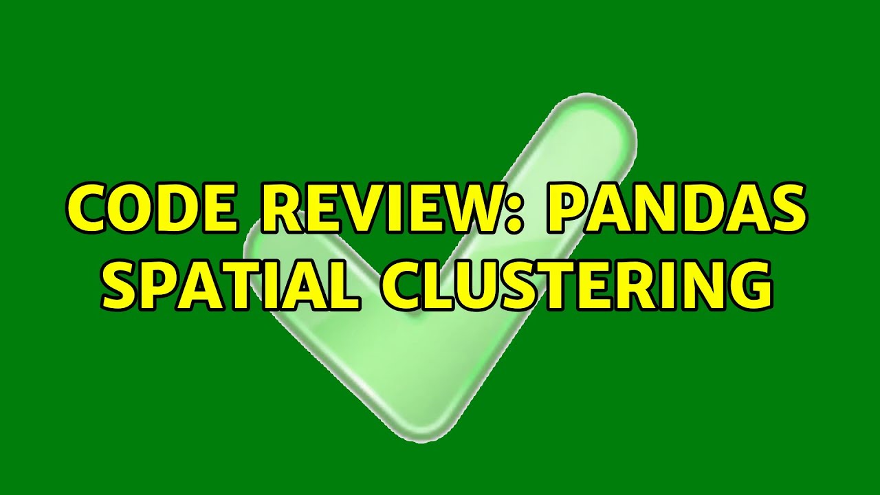 Code Review Pandas Spatial Clustering Youtube