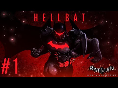Batman Arkham Knight || HellBat || Full Gameplay || Bir Efsanenin Çöküşü || Bölüm 1