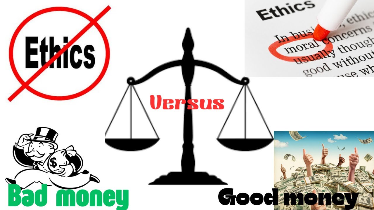 Good money vs bad money : ethical business vs non ethical business ...