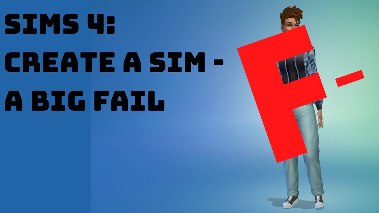 Sims 4: Create A Sim - A BIG Fail - YouTube