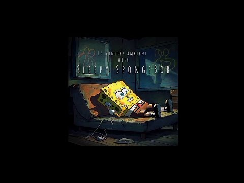 10 Minutes Ambient with Sleepy SpongeBob. Relaxing Music. Ambient Music ...