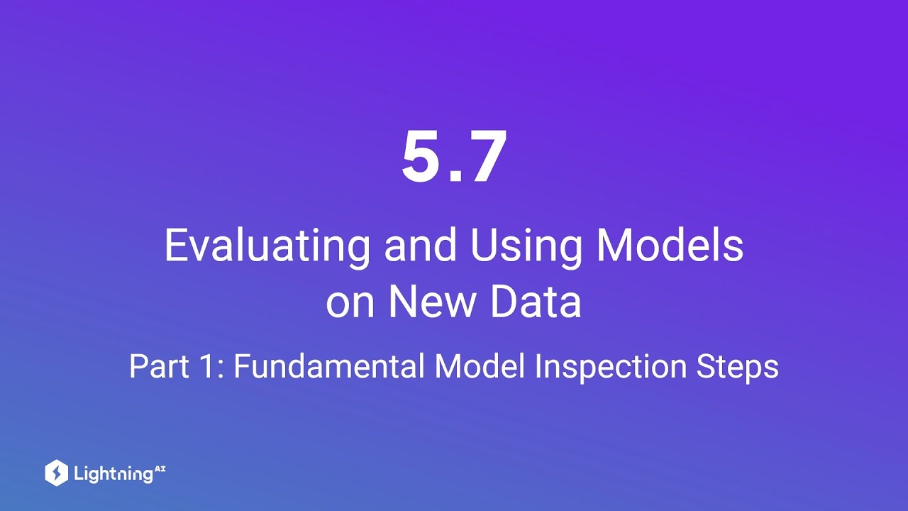 Unit 5.7 | Evaluating and Using Models on New Data | Part 1 | Fundamental Model Inspection Steps ...