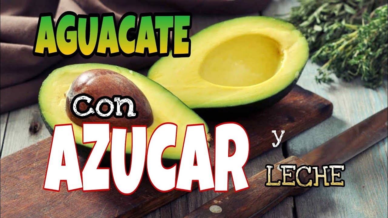 CÓMO HACER AGUACATE con AZUCAR y LECHE | AVOCADO DESSERT 2020 | ¡MUY ...