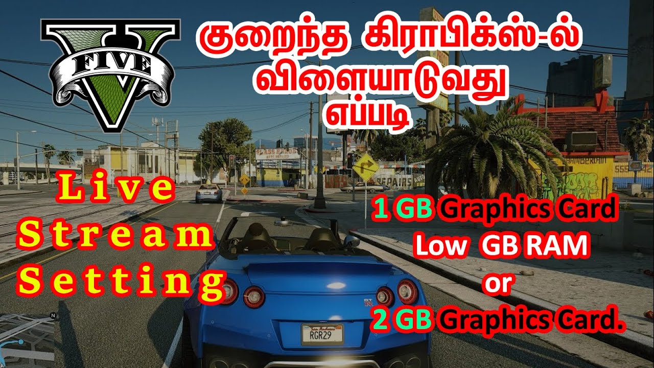 How to Play GTA V with Low Graphics and Low RAM | ஜி.ஜி.எச் தமிழ் - YouTube