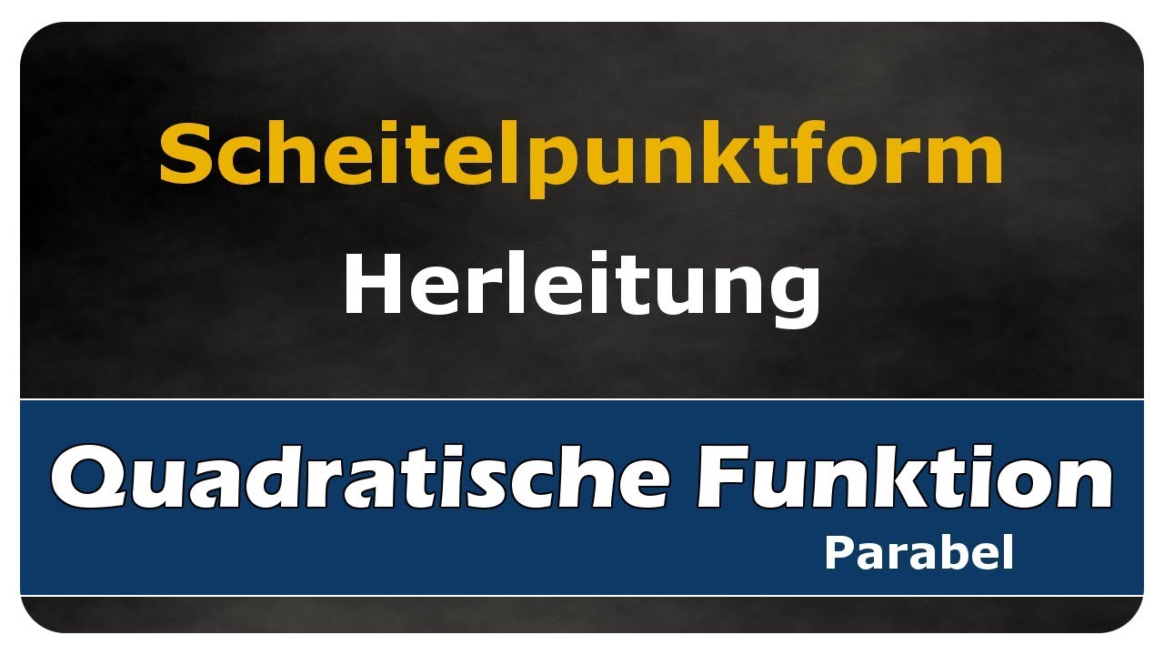 Let's Learn Scheitelpunkt von quadratischen Funktionen - Herleitung der ...