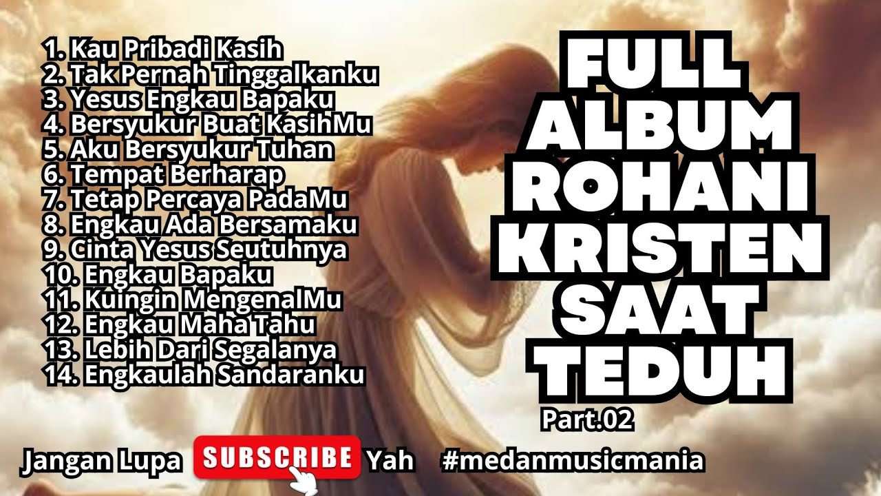 FULL ALBUM ROHANI KRISTEN SAAT TEDUH - PART.02 - KAU PRIBADI KASIH ...