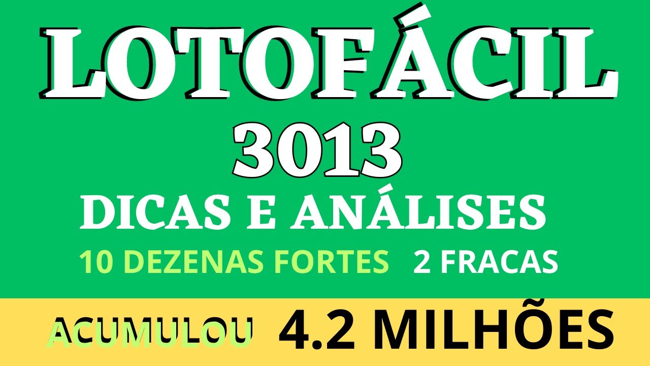 LOTOFÁCIL 3013 DICAS E ANÁLISES 10 FORTES 2 FRACAS ACUMULOU 4.2 MILHÕES ...