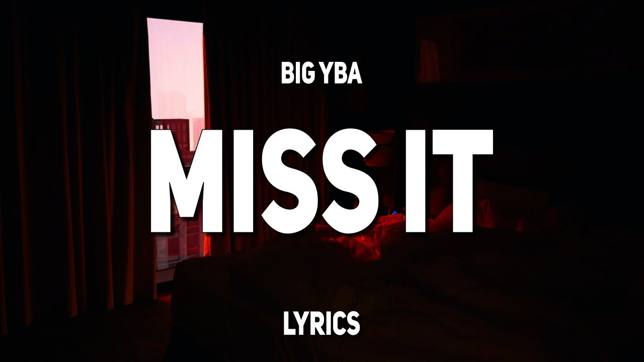 Big YBA - Miss It (Lyrics) - YouTube