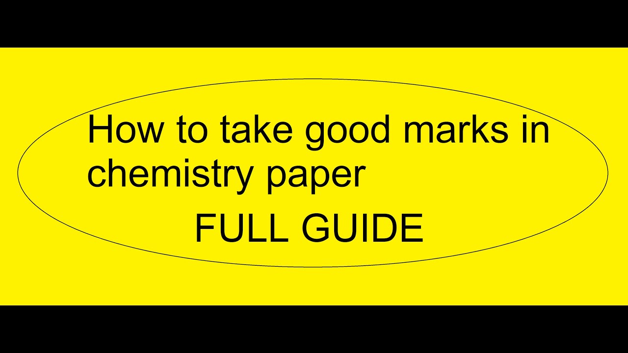 how to take good marks in chemistry paper, how to attempt chemistry ...