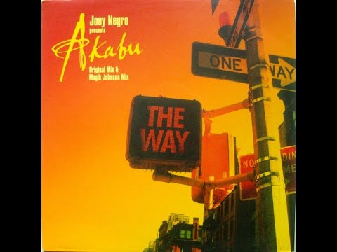 Joey Negro Presents Akabu – The Way (Magik Johnson's Kingsland Dub) - YouTube
