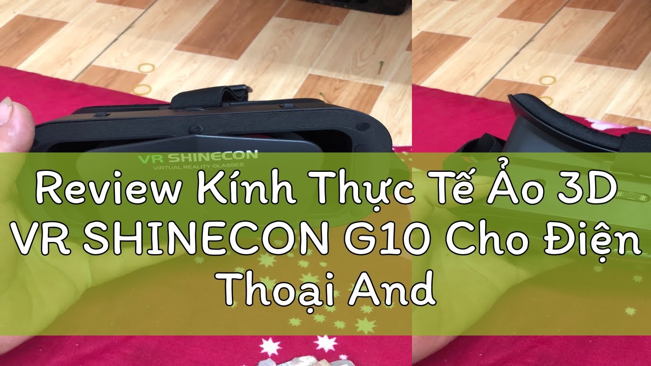 Review Kính Thực Tế Ảo 3D VR SHINECON G10 Cho Điện Thoại Android Và IOS ...