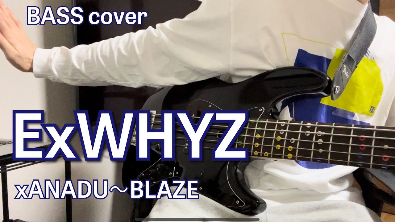 【弾いてみた】exwhyz Xanadu~blaze Bass Cover Short Ver Youtube