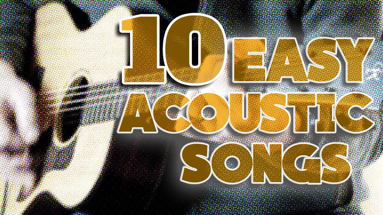 10 Easy Songs To Play On Acoustic Guitar YouTube 10-easy-songs-to-play-on-acoustic-guitar-youtube