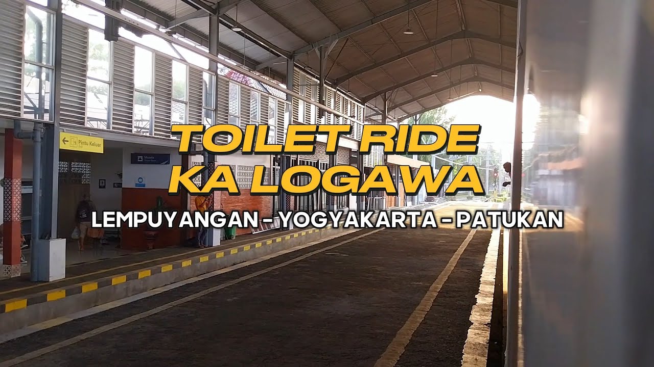 TOILET RIDE - KA LOGAWA Melewati Stasiun Yogyakarta | Lempuyangan ...