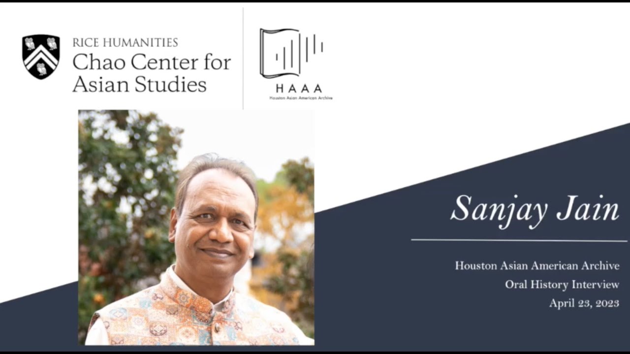 Interview with Sanjay Jain | Houston Asian American Archive - Oral ...