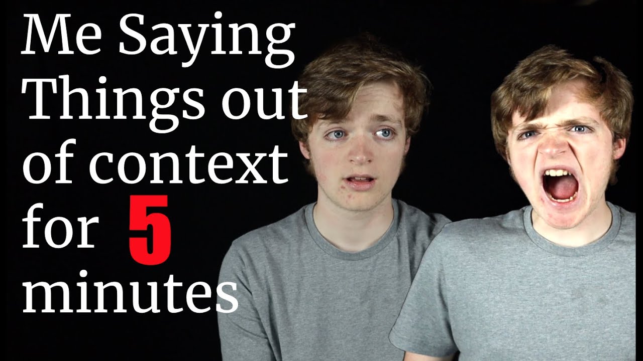 Me saying things out of context for 5 minutes. - YouTube
