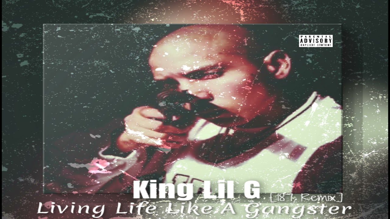 King Lil G - Living Life Like a Gangster (187 Remix) - YouTube