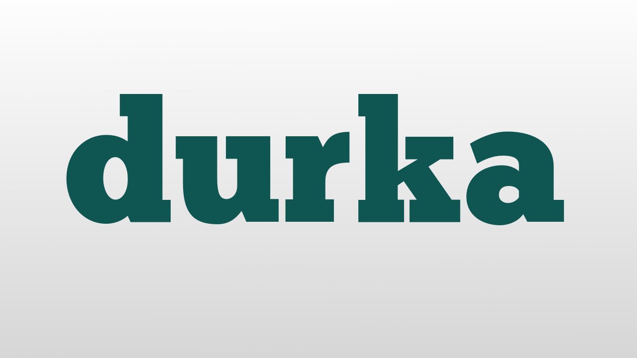 durka meaning and pronunciation - YouTube