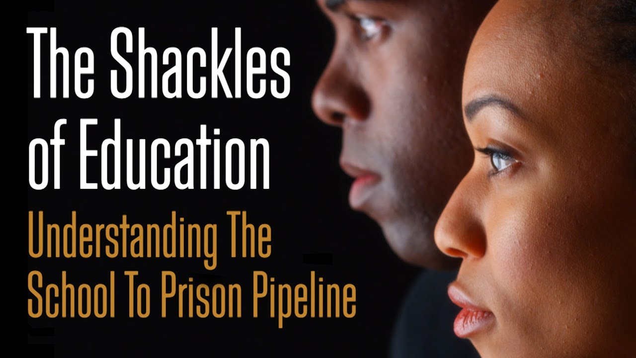 The Shackles of Education: Understanding The School to Prison Pipeline ...