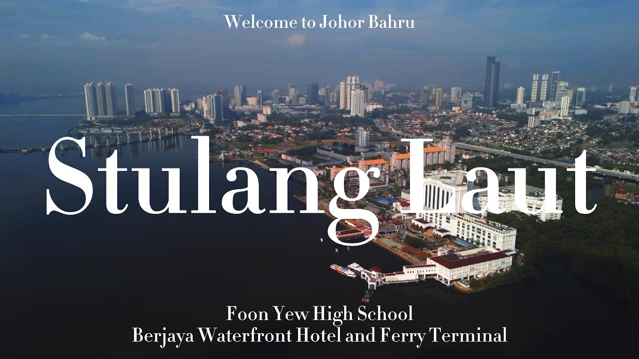 Stulang Laut, Johor Bahru: Foon Yew High School, Berjaya Waterfront ...