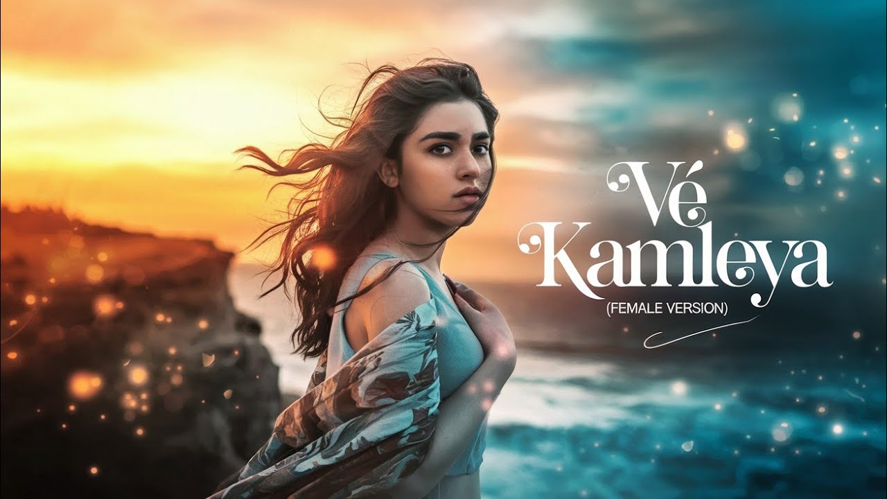 "Ve Kamleya (Female Version) | Heartfelt Song of Love & Self-Discovery ...