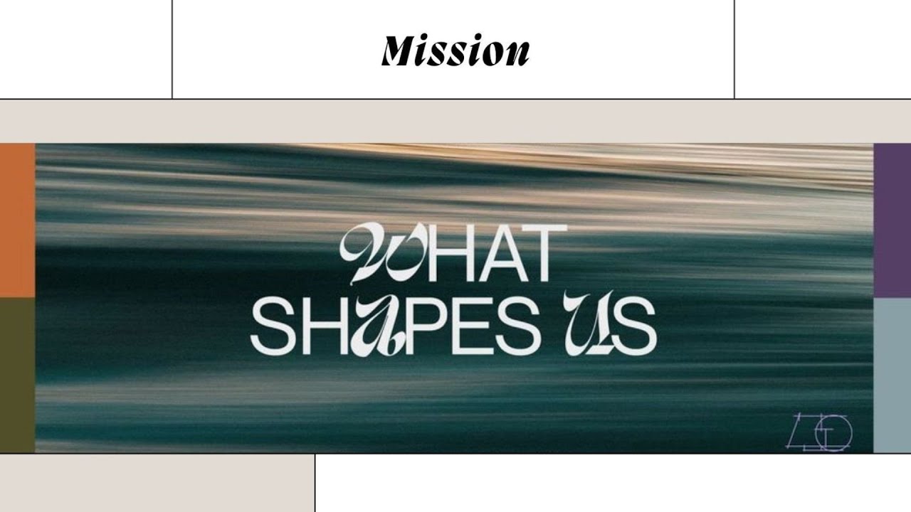 Mission: What Shapes Us (Bible Study Material) - YouTube