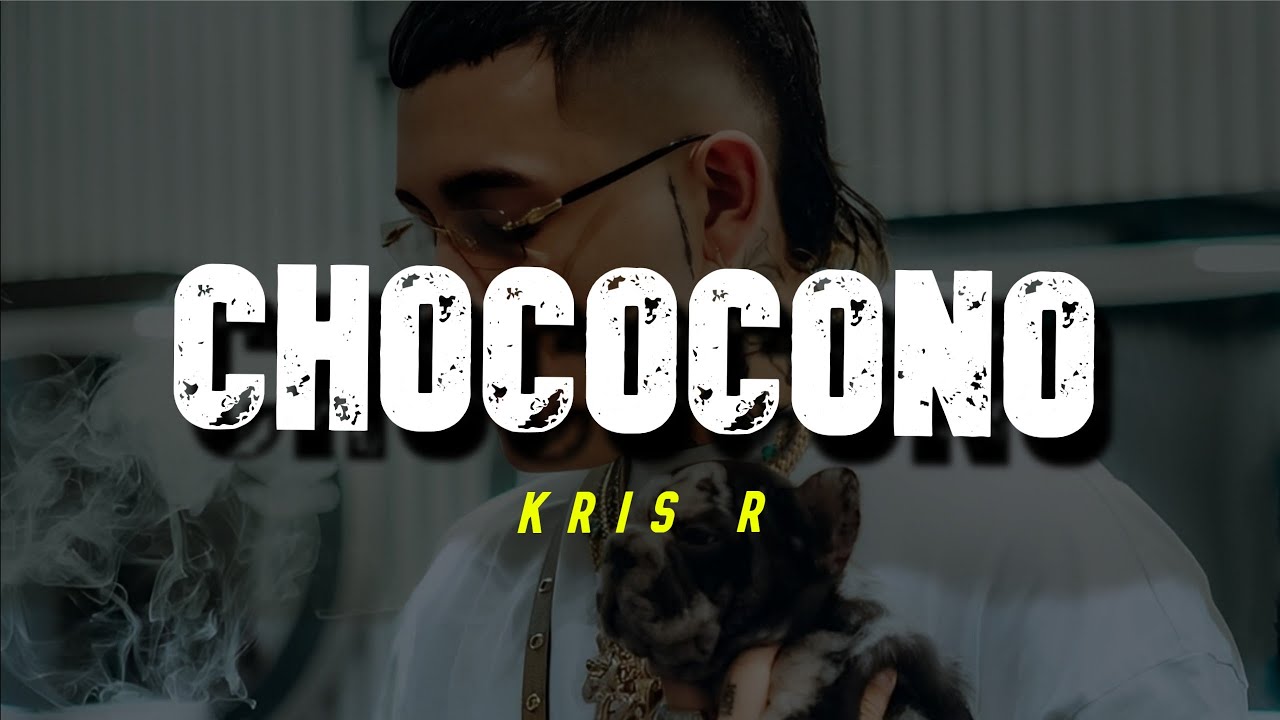 KRIS R — CHOCOCONO 🫠 (Letra) - YouTube