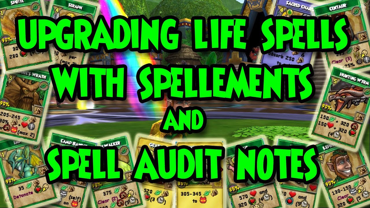 Wizard101: 🍃UPGRADING LIFE SPELLS with SPELLEMENTS and SPELL AUDIT ...