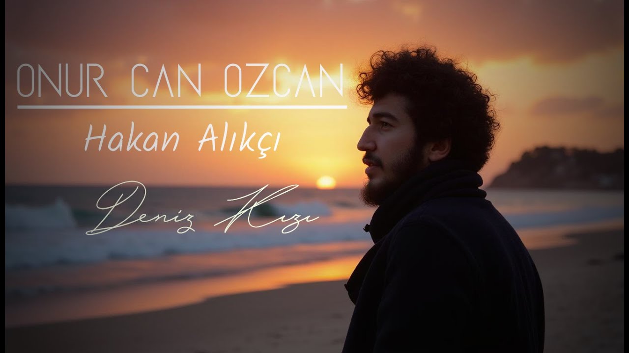 Onur Can Özcan & Hakan Alıkçı - Deniz Kızı - YouTube