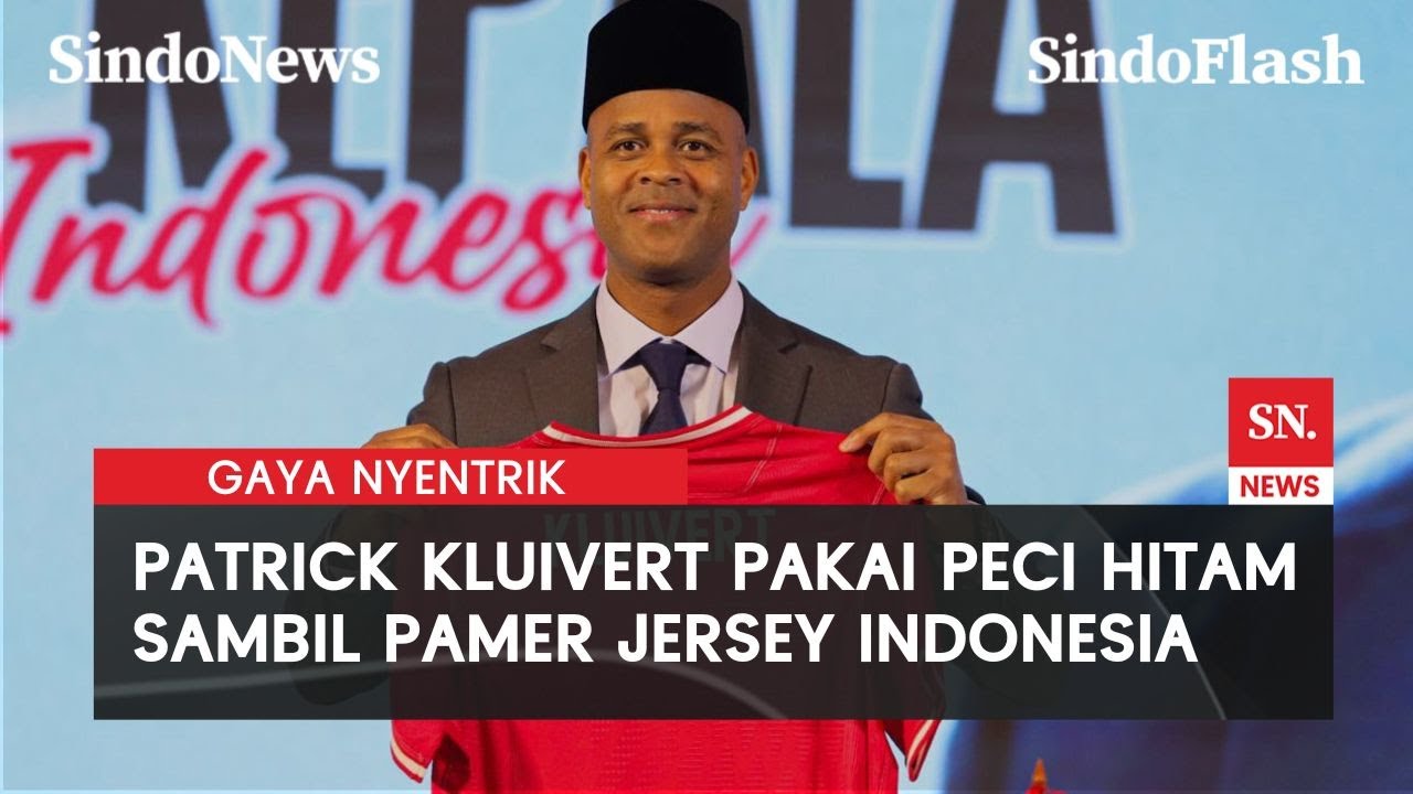 Pakai Peci Hitam, Patrick Kluivert Resmi Nahkodai Timnas Indonesia ...