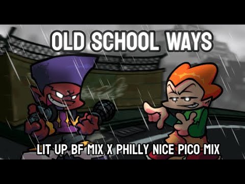 [FNF mashup] Old school ways | Lit up (BF mix) x Philly nice (PICO mix ...