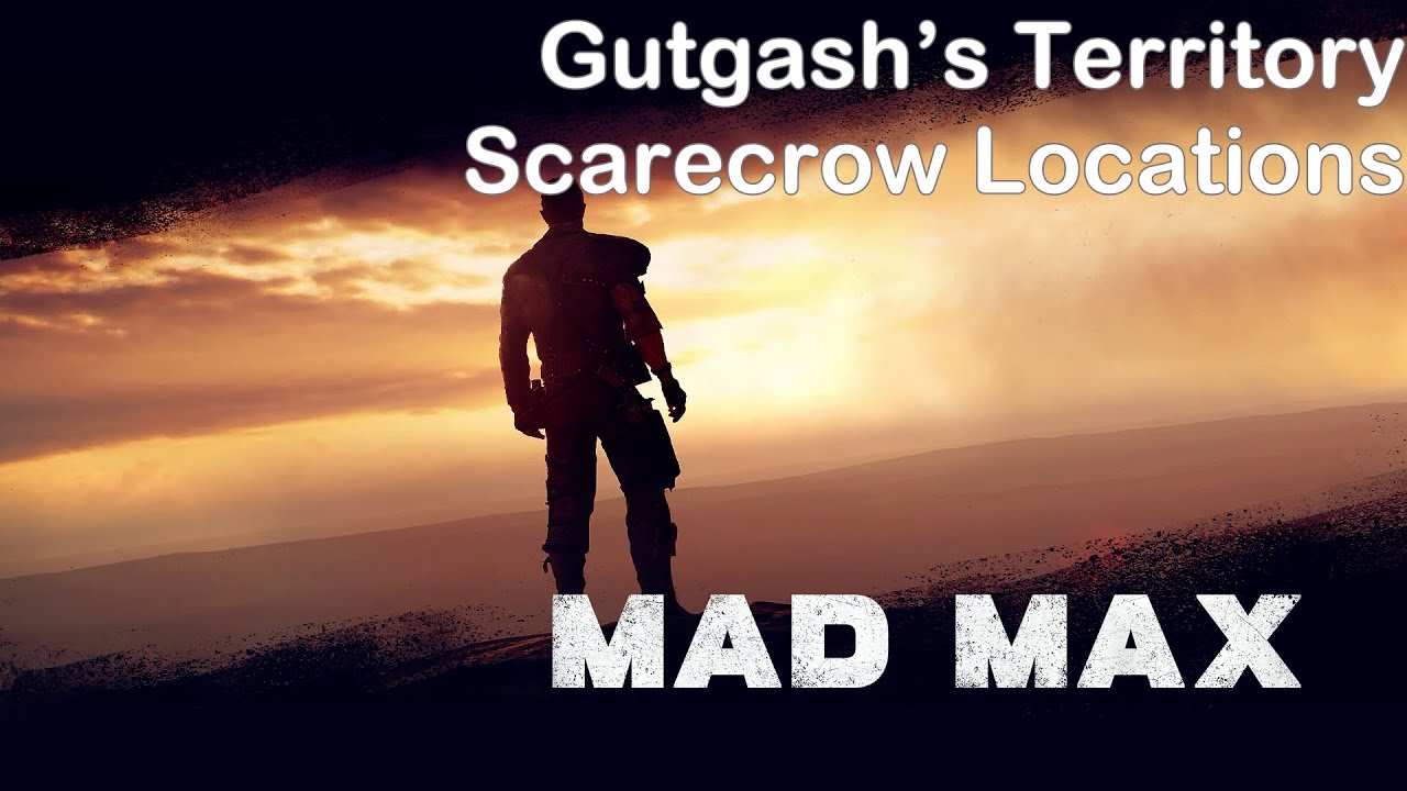 Mad Max Walkthrough - All Scarecrow Locations Gutgash's Territory - YouTube