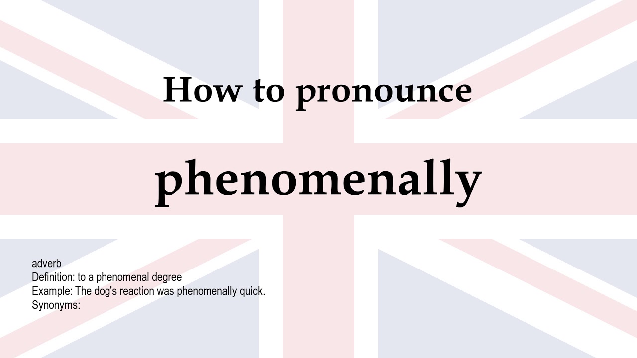 How to pronounce 'phenomenally' + meaning - YouTube