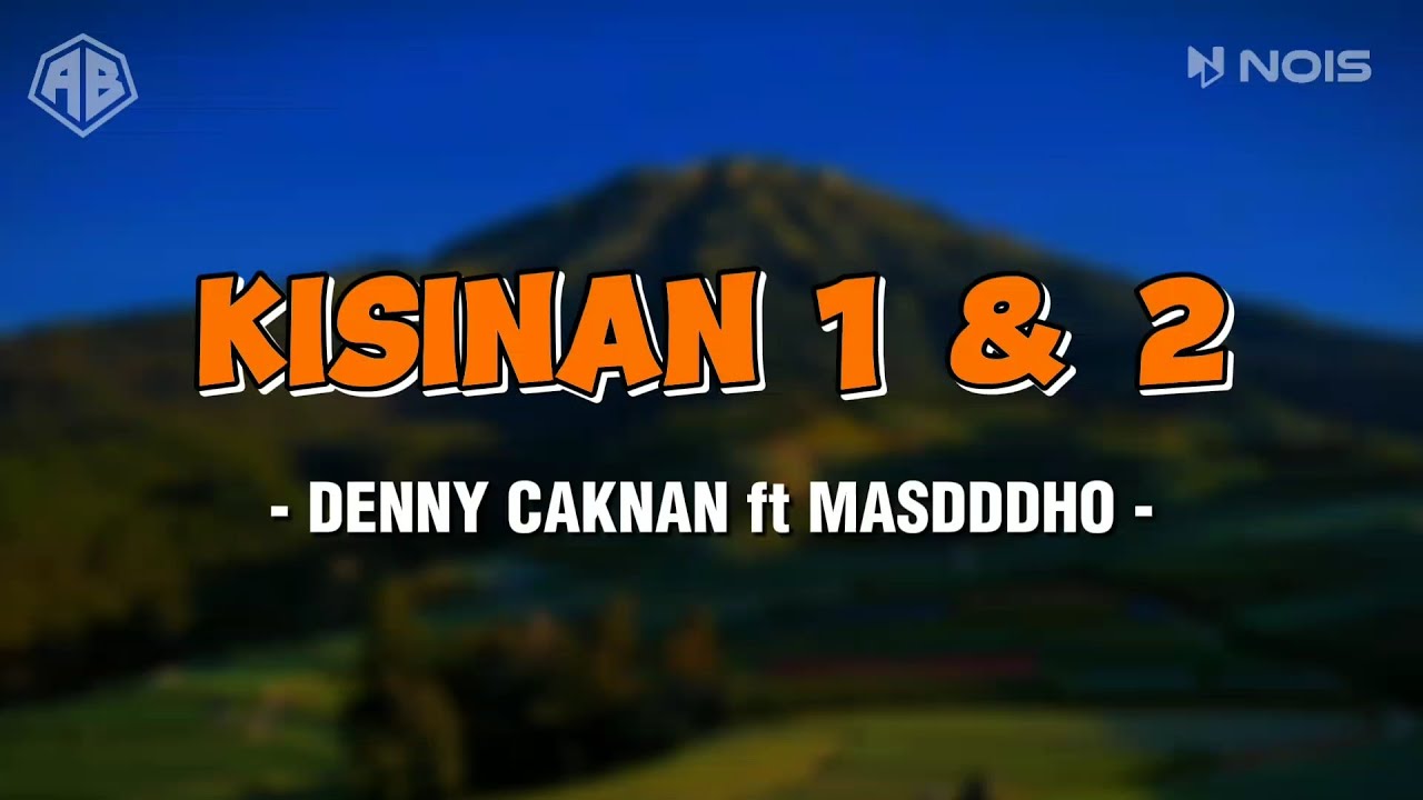 KISINAN 1 & 2 - DENNY CAKNAN FT MASDDDHO (LIRIK LAGU) - YouTube