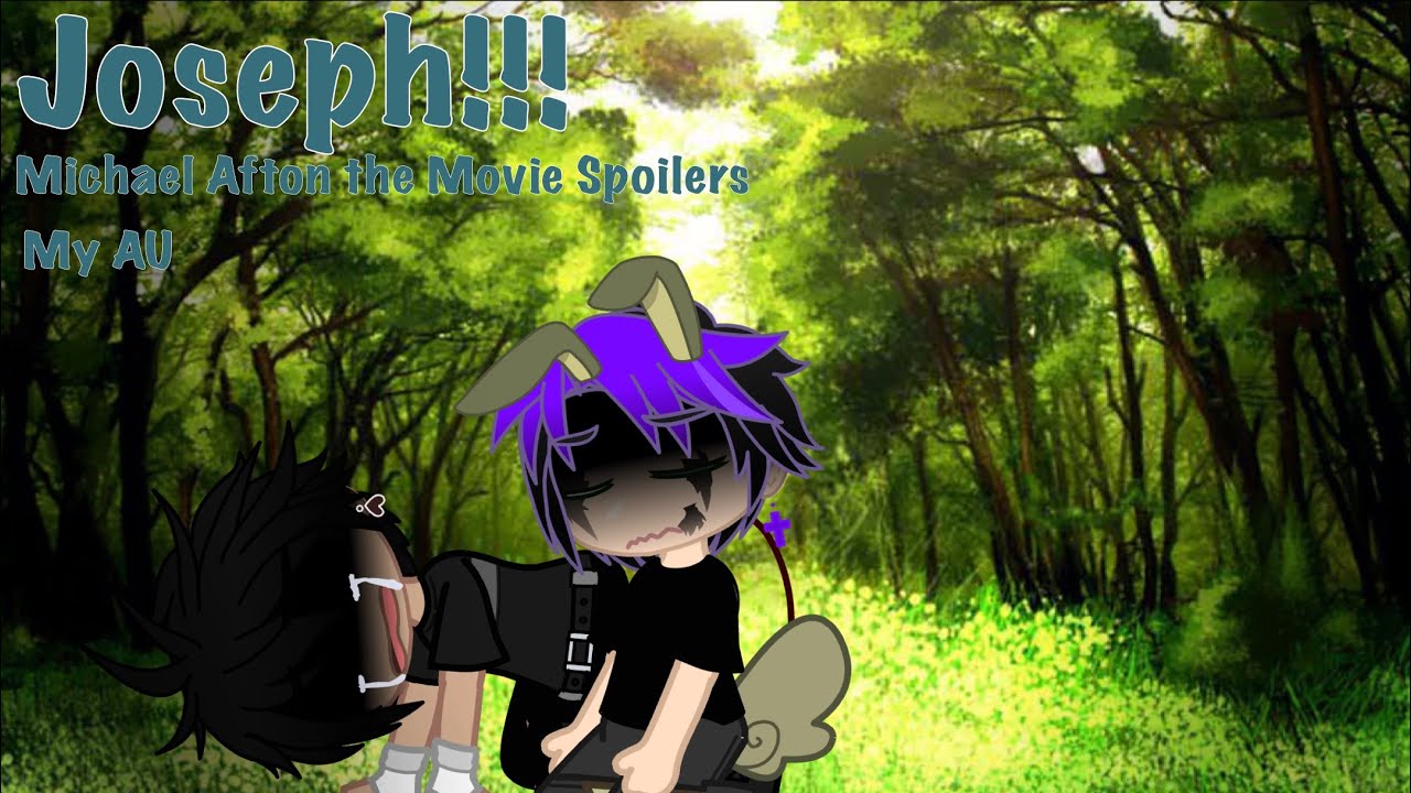 Joseph!!!||Michael Afton the Movie spoilers||My AU - YouTube