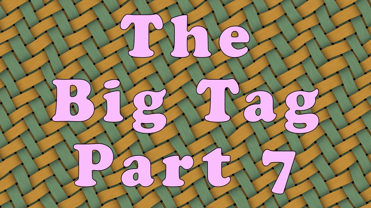 The Big Tag Part 7 of 12 - YouTube