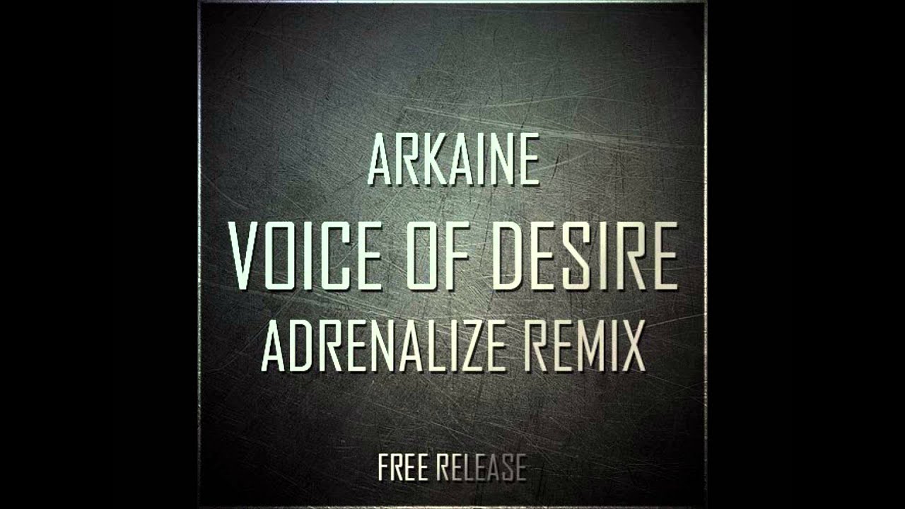 Arkaine - Voice of Desire (Adrenalize remix) (Free release) - YouTube