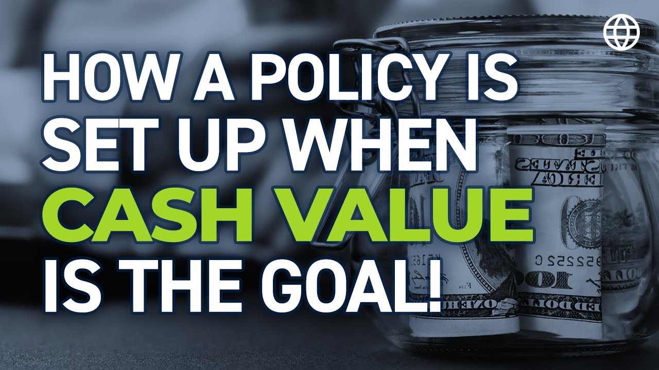 How a Policy is Set Up When CASH VALUE is the GOAL! - YouTube