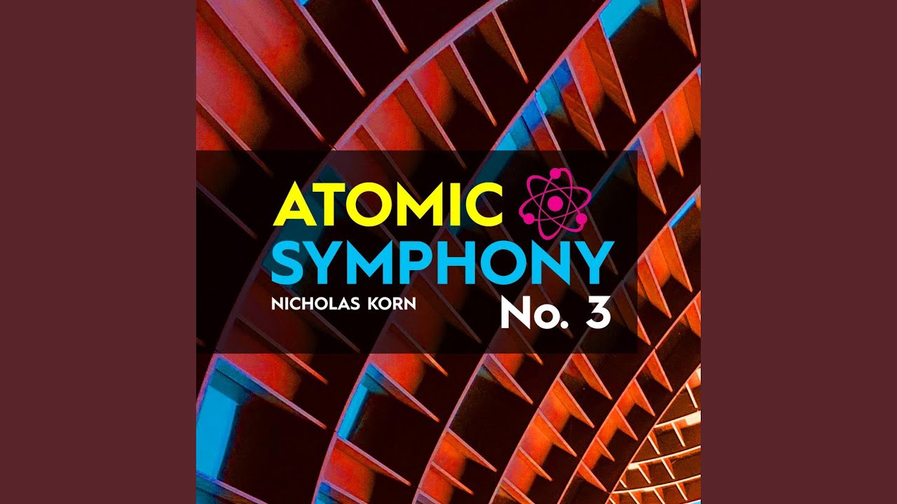 Atomic Symphony No. 3 | Third Movement - YouTube