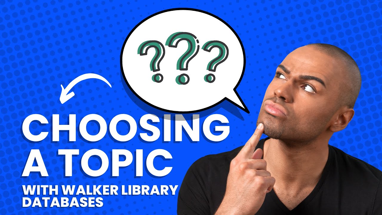 Choosing and Exploring a Topic (Updated) - YouTube