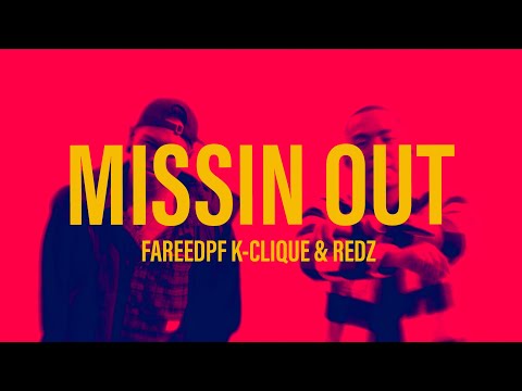 FareedPF | K-CLIQUE & Redz - MISSINOUT (Official Video)